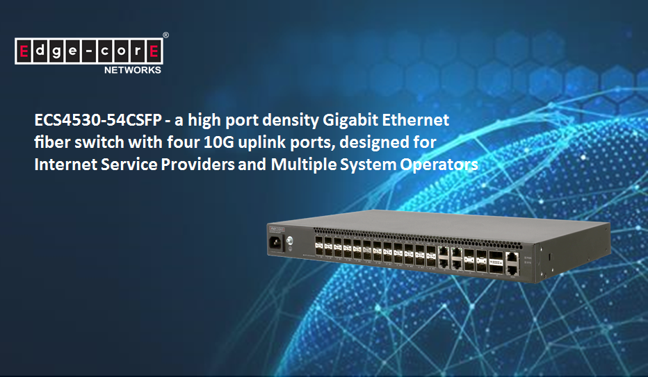 Edgecore L2+/L3 Lite CSFP Switch - ECS4530-54CSFP-Edgecore Networks